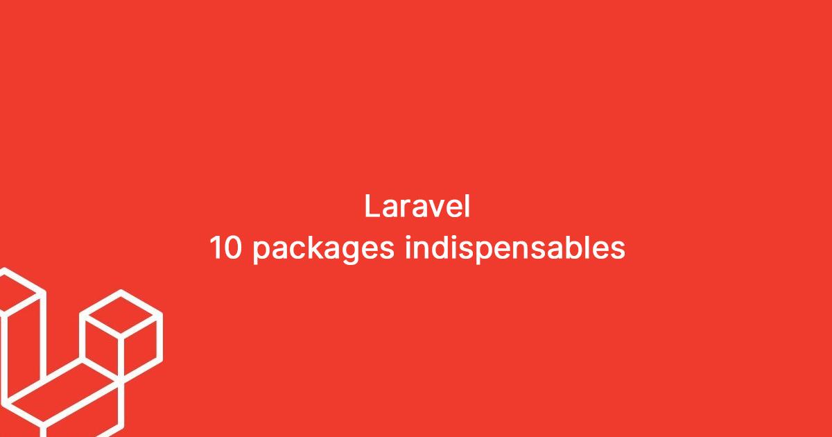 Laravel - 10 packages indispensables - karac blog